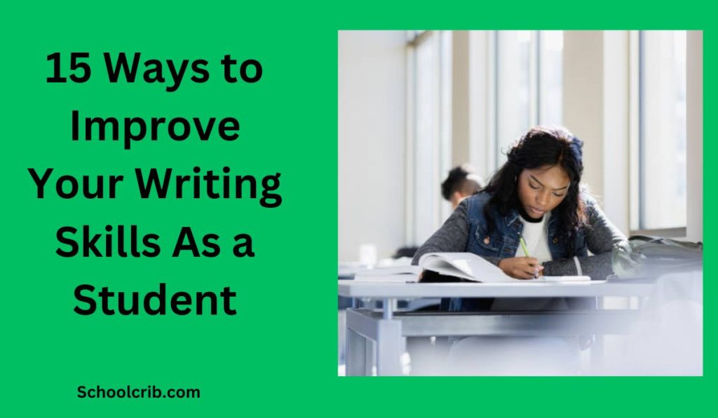 15 Ways to Improve Your Writing Skills As a Student